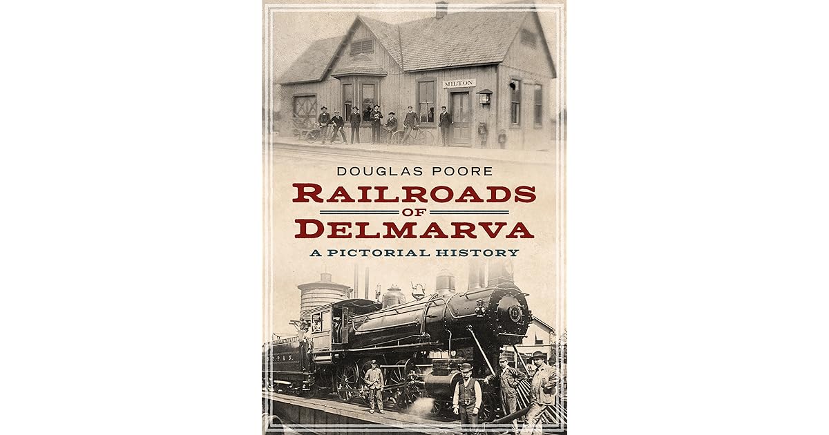 Railroads of Delmarva: A Pictorial History by Douglas Poore