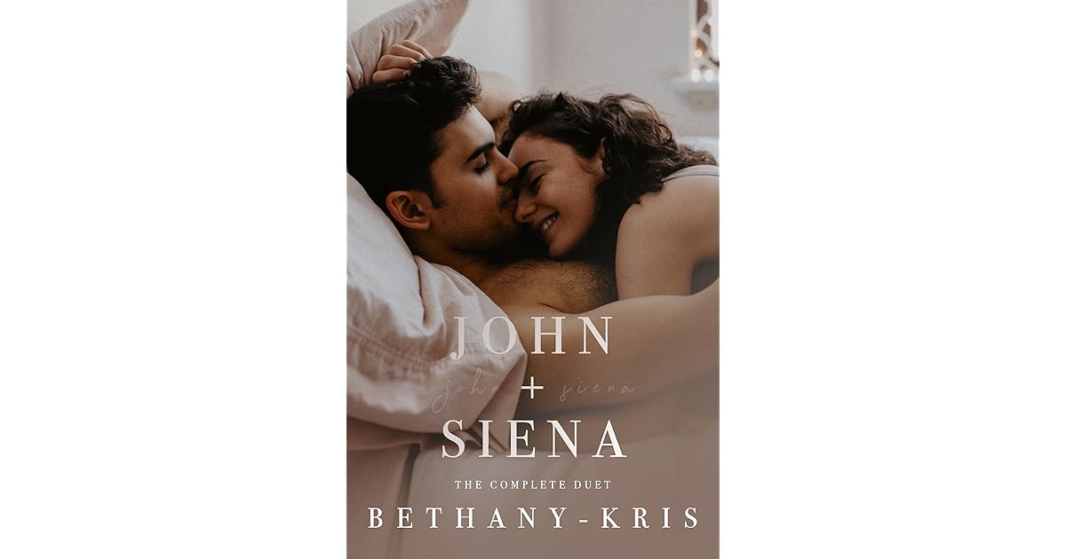 John + Siena: The Complete Duet by Bethany-Kris