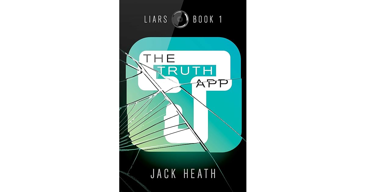 The Truth App (Liars, #1) by Jack Heath