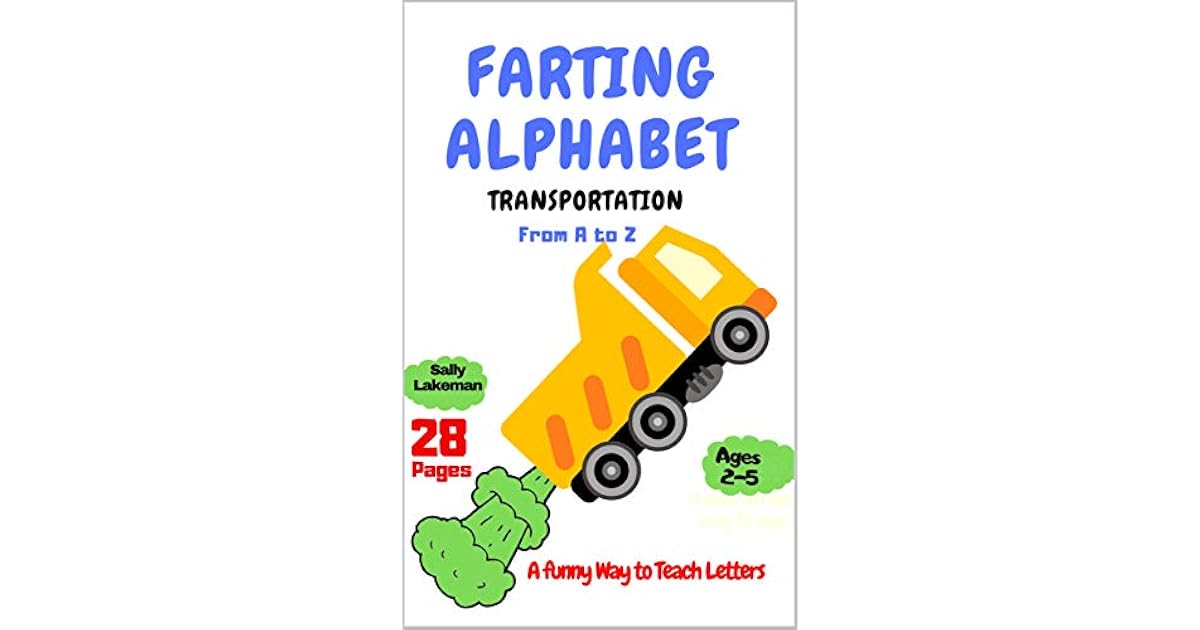 FARTING ALPHABET: TRANSPORTATION FROM A TO Z. Cars, Trucks, Planes, and ...