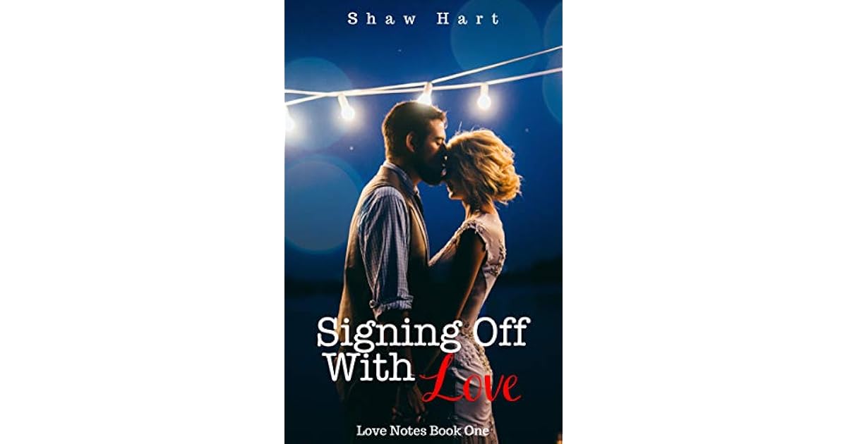 Signing Off With Love (Love Notes #1) by Shaw Hart