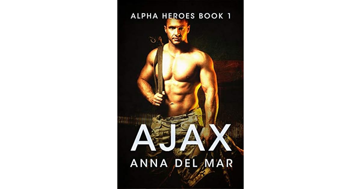 Ajax (Alpha Heroes, #1) by Anna del Mar