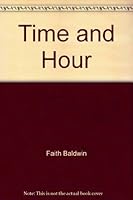 Time and the Hour by Faith Baldwin