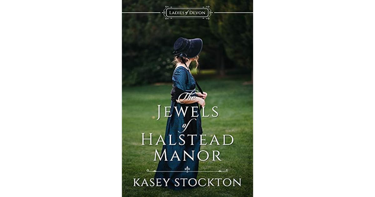 The Jewels of Halstead Manor by Kasey Stockton