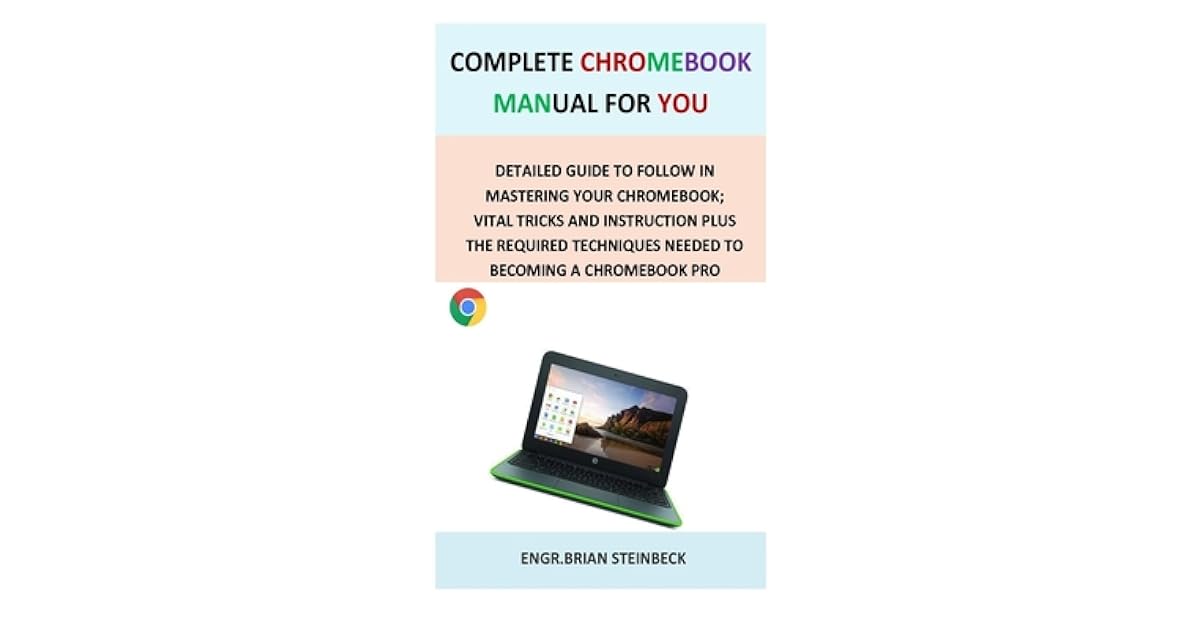Complete Chromebook Manual for You: Detailed guide to follow in ...
