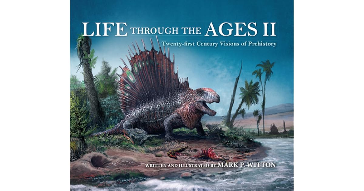 Life Through the Ages II: Twenty-First Century Visions of Prehistory by ...