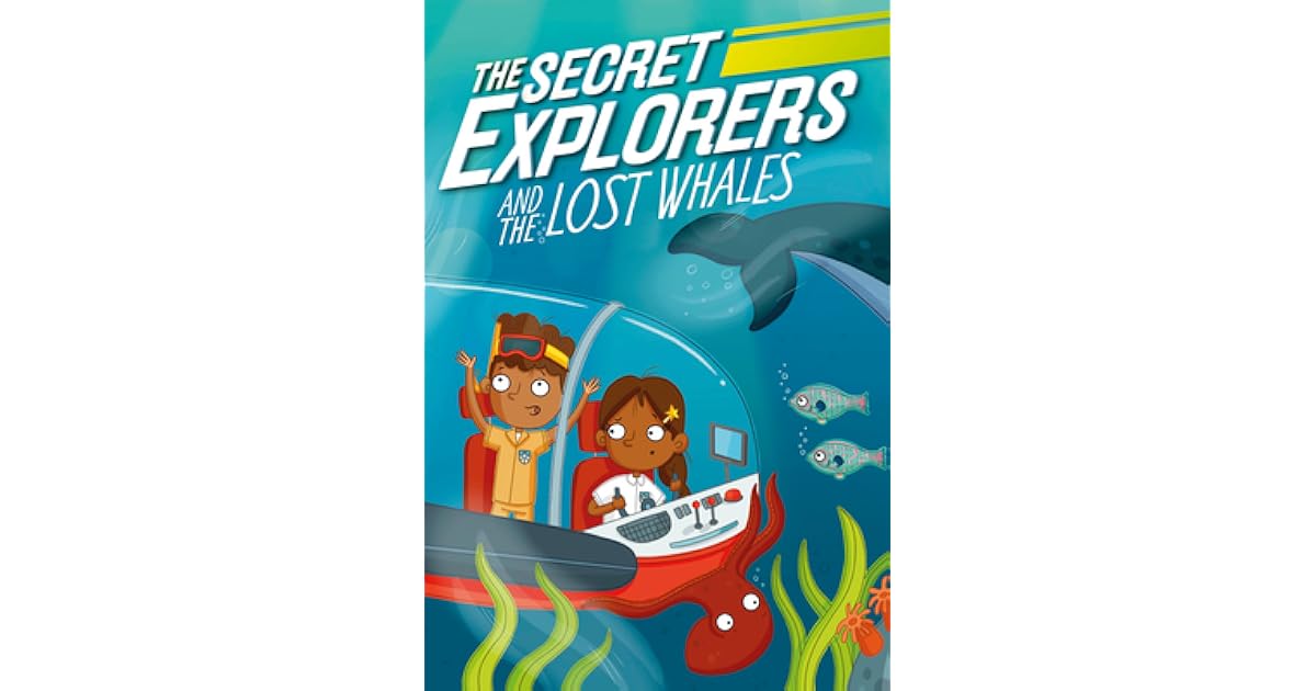 The Secret Explorers and the Lost Whales by S.J. King