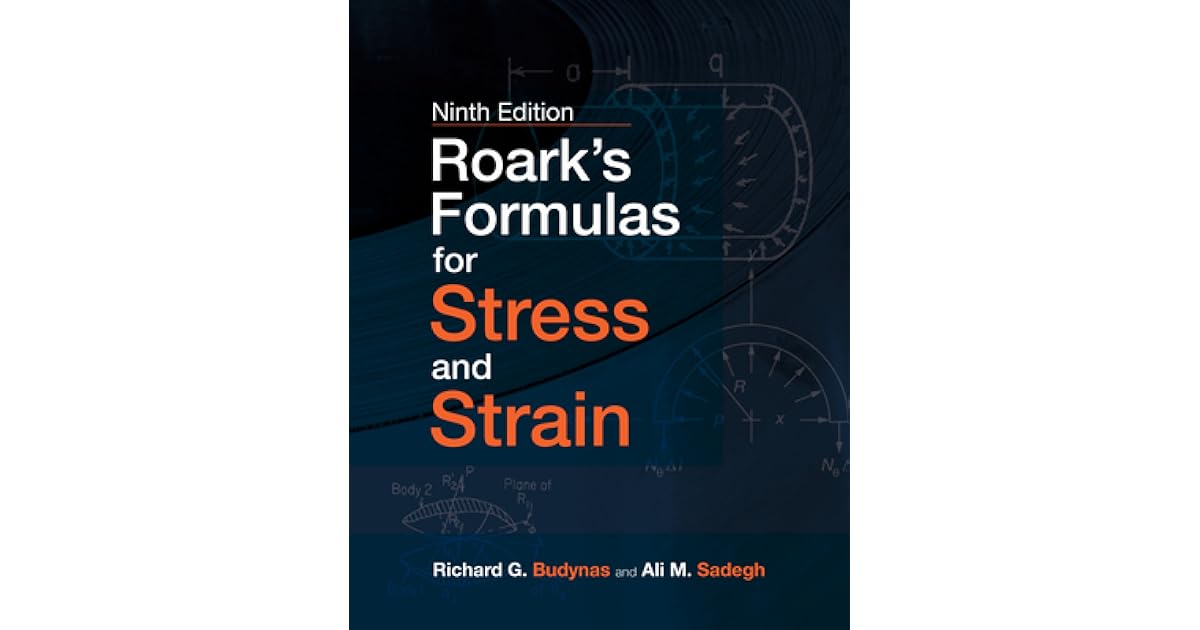 Roark's Formulas for Stress and Strain by Richard G. Budynas