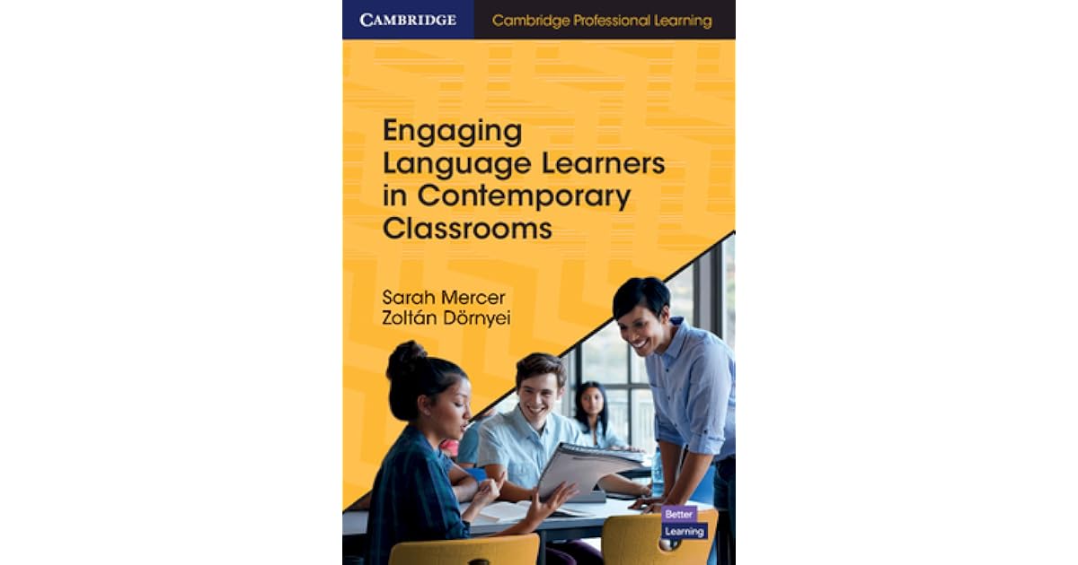 Engaging Language Learners in Contemporary Classrooms by Sarah Mercer