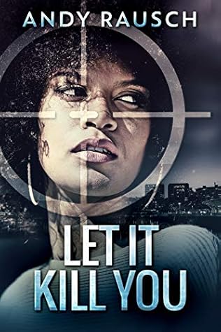 Let It Kill You by Andy Rausch