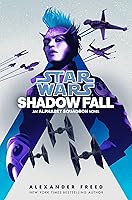 Shadow Fall (Star Wars: Alphabet Squadron, #2) by Alexander Freed
