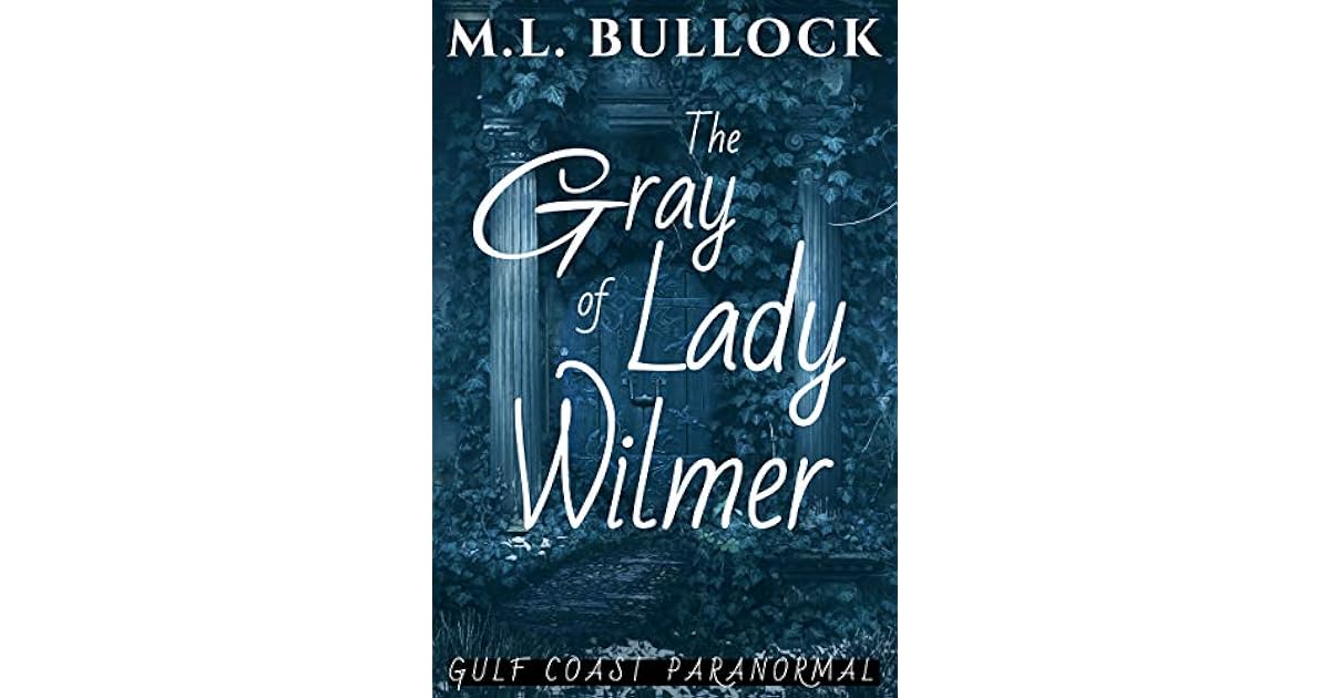 The Gray Lady of Wilmer by M.L. Bullock