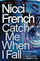 Catch Me When I Fall by Nicci French