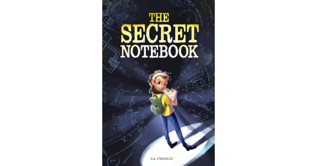 The Secret Notebook by D.A. D'Aurelio