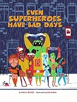 Even Superheroes Have Bad Days by Shelly Becker