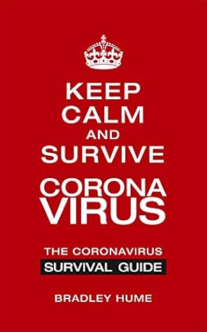 Keep Calm and Survive Coronavirus: The Coronavirus Survival Guide by ...