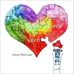 El amor con los cinco sentidos by Carmen Parets Luque