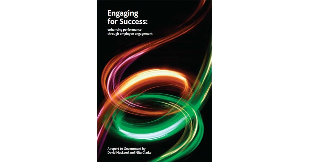 Engaging for Success: enhancing performance through employee engagement ...