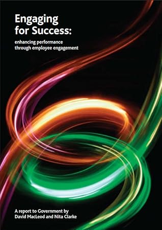 Engaging for Success: enhancing performance through employee engagement ...