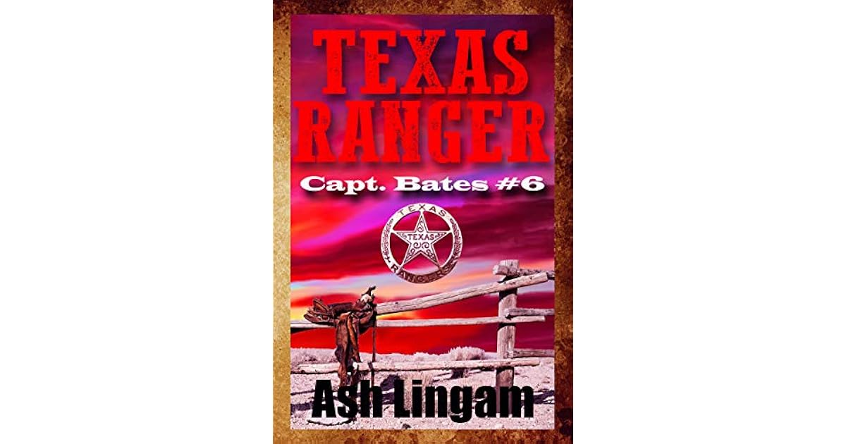 Texas Ranger 6: Western Fiction Adventure by Ash Lingam