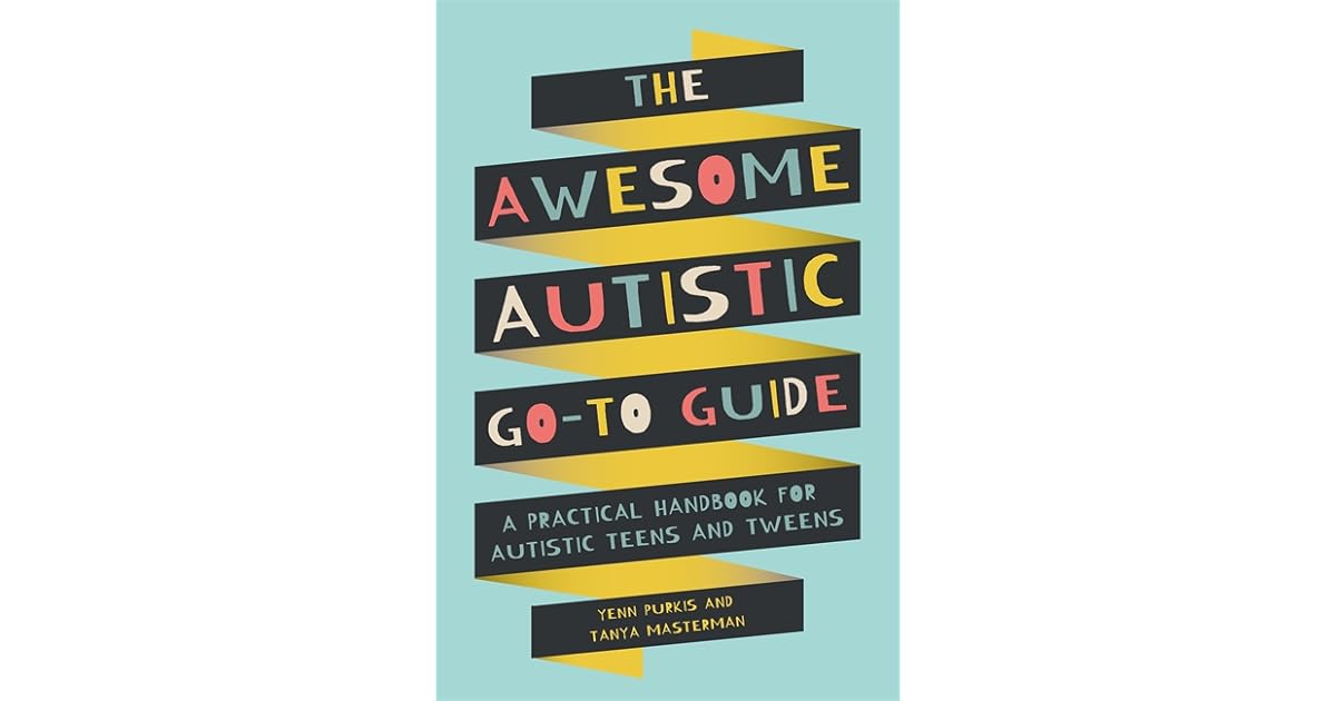 The Awesome Autistic Go-To Guide: A Practical Handbook for Autistic ...