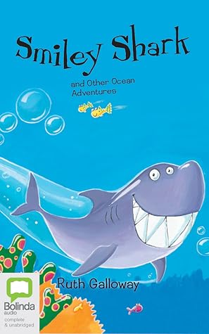 Smiley Shark and other Ocean Adventures by Ruth Galloway