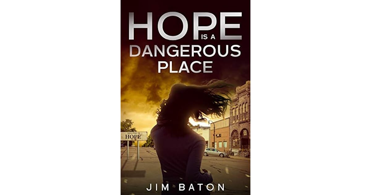 Hope is a Dangerous Place (Hope Trilogy Book 1) by Jim Baton