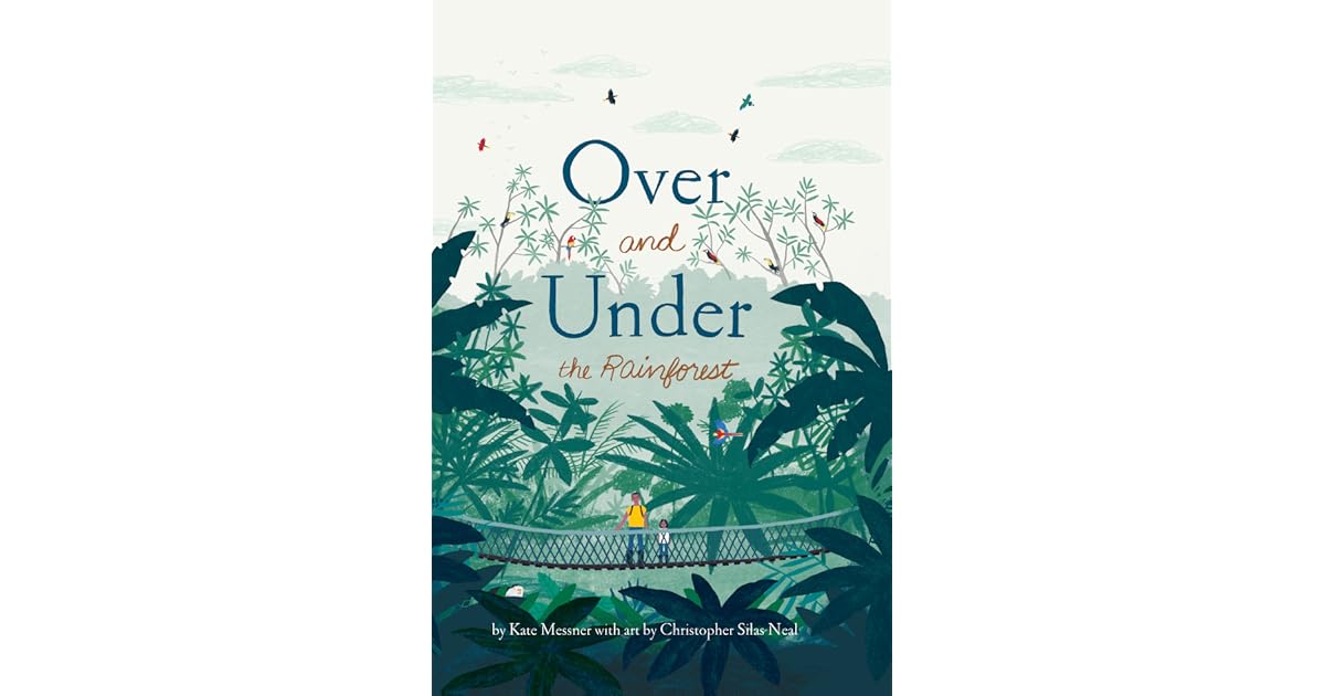 Over and Under the Rainforest by Kate Messner