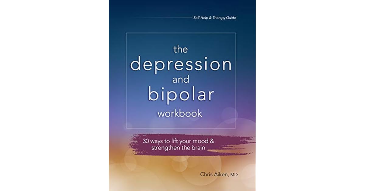 The Depression and Bipolar Workbook: 30 Ways to Lift Your Mood ...