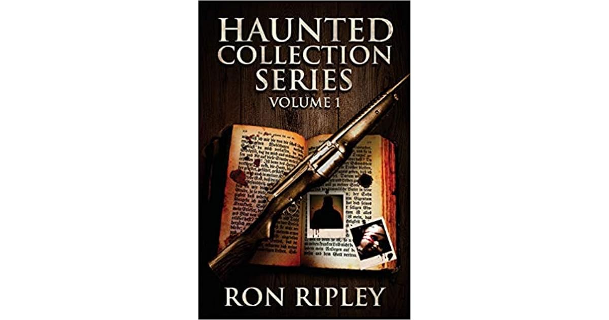 Haunted Collection Series: Volume 1 by Ron Ripley