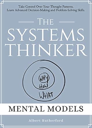 The Systems Thinker - Mental Models by Albert Rutherford