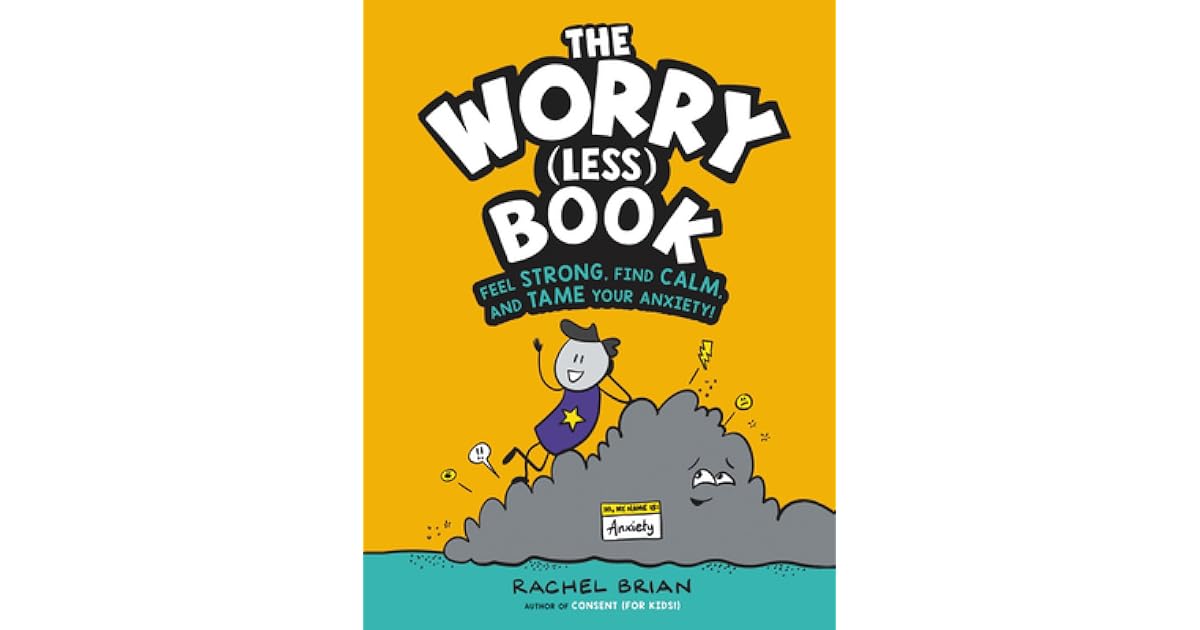 The Worry (Less) Book: Feel Strong, Find Calm, and Tame Your Anxiety ...
