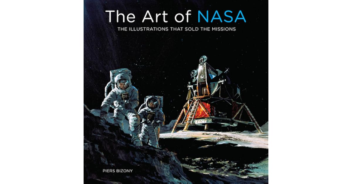 The Art of NASA: The Illustrations That Sold the Missions by Piers Bizony