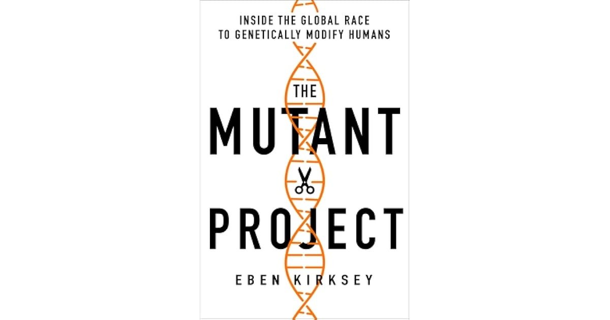 Book giveaway for The Mutant Project: Inside the Global Race to Genetically Modify Humans by ...