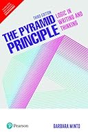 The Minto Pyramid Principle: Logic in Writing, Thinking, & Problem ...