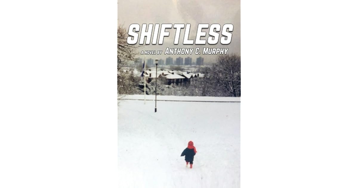 Shiftless by Anthony C. Murphy
