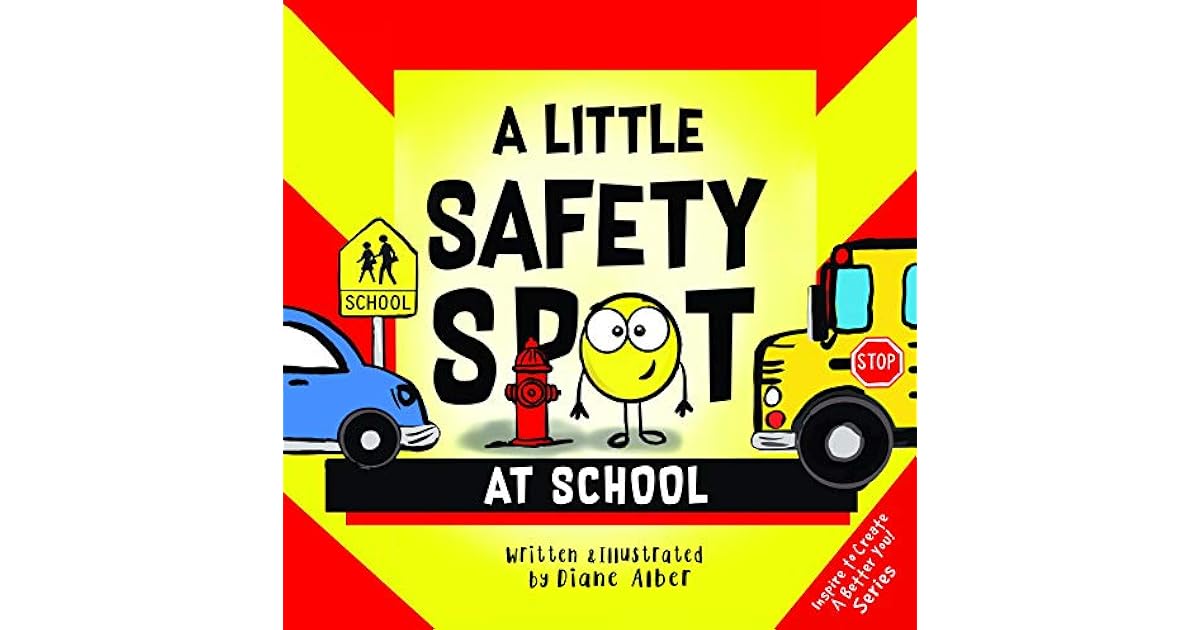 A Little Safety SPOT: At School by Diane Alber