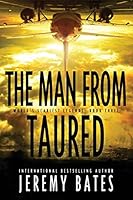 The Man From Taured: A breakneck mystery-thriller by Jeremy Bates