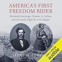 America's First Freedom Rider: Elizabeth Jennings, Chester A. Arthur ...