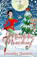 Mistletoe Mischief by Jennifer Daniels