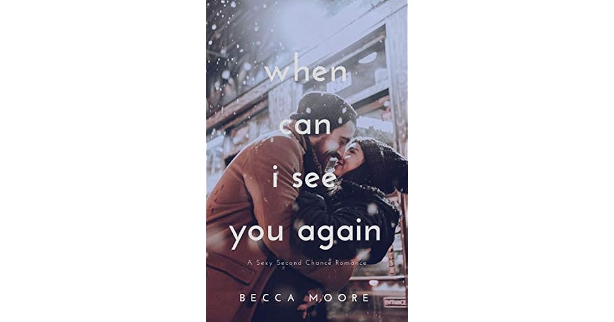 When Can I See You Again by Becca Moore