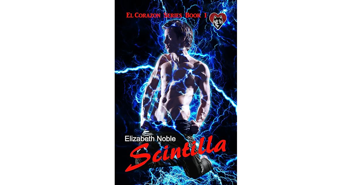 Scintilla (El Corazon #1) by Elizabeth Noble