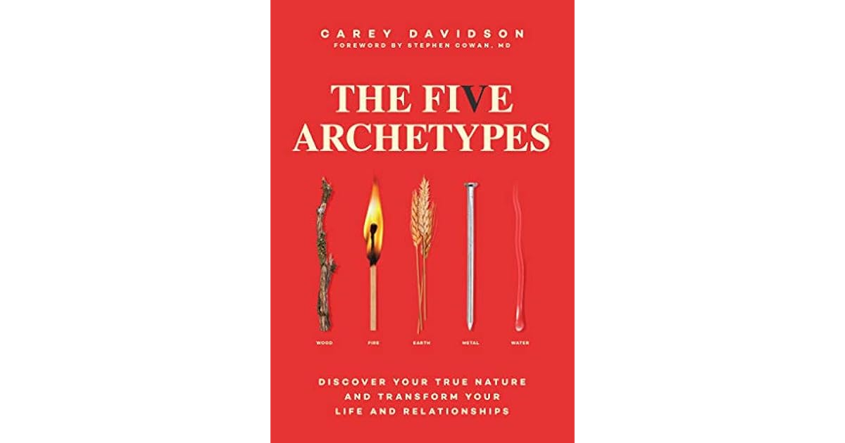 The Five Archetypes: Discover Your True Nature and Transform Your Life ...