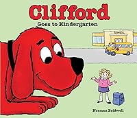 Clifford Goes to Kindergarten by Norman Bridwell