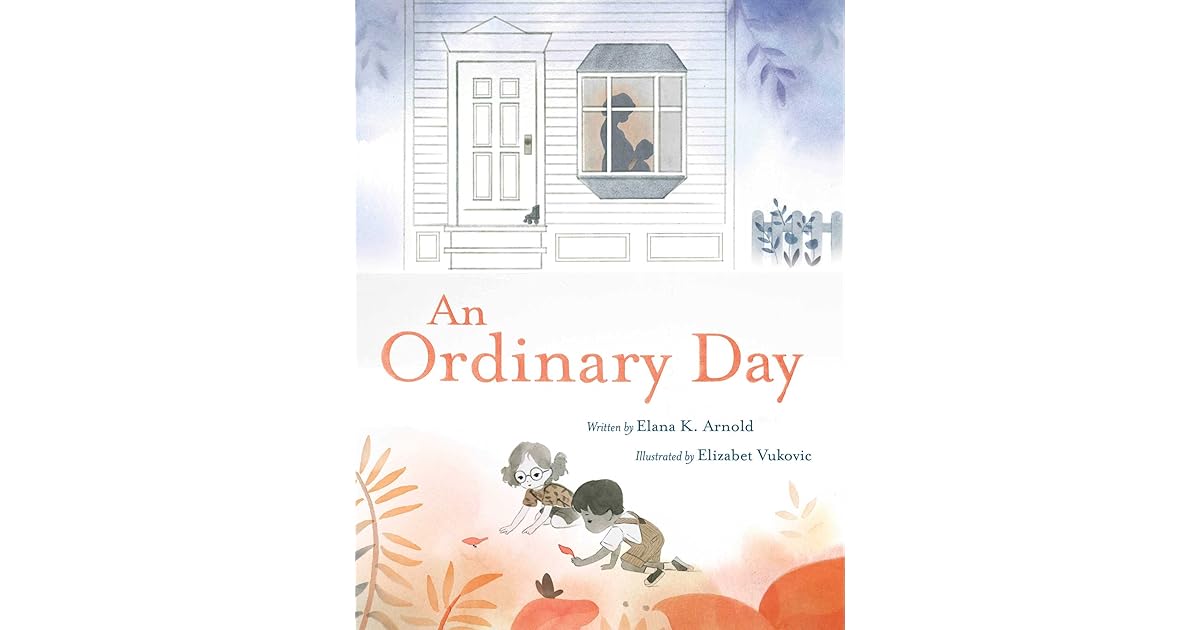 An Ordinary Day by Elana K. Arnold