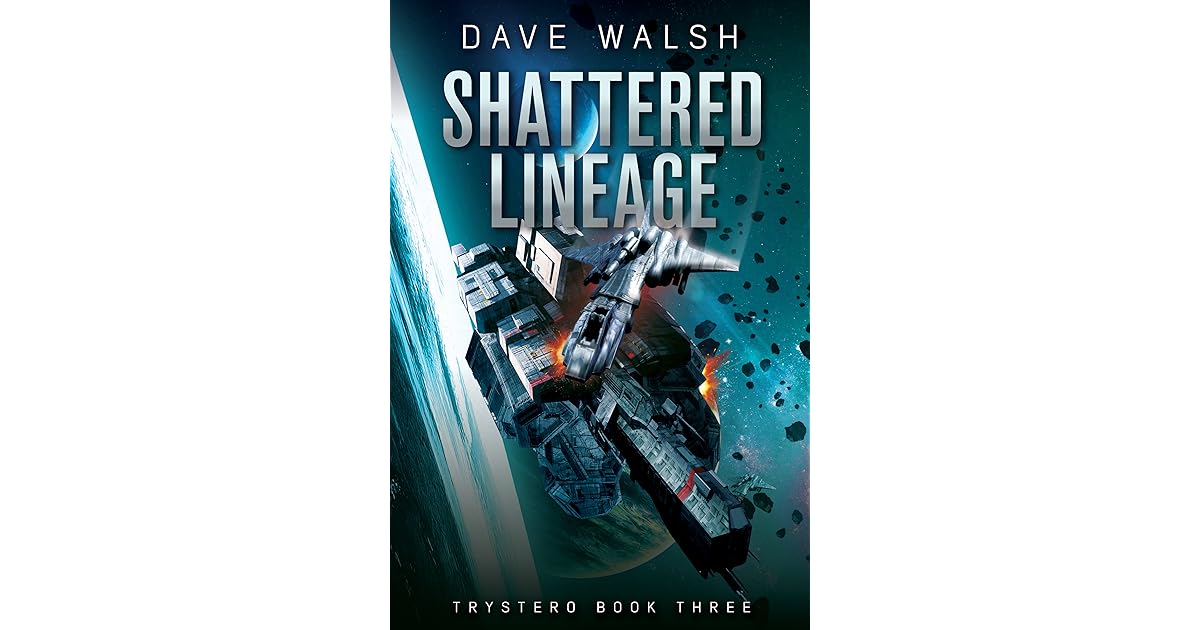 Shattered Lineage (Trystero, #3) by Dave Walsh