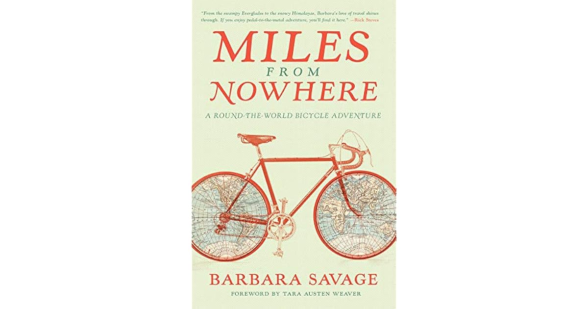 Miles from Nowhere: A Round-the-World Bicycle Adventure by Barbara Savage