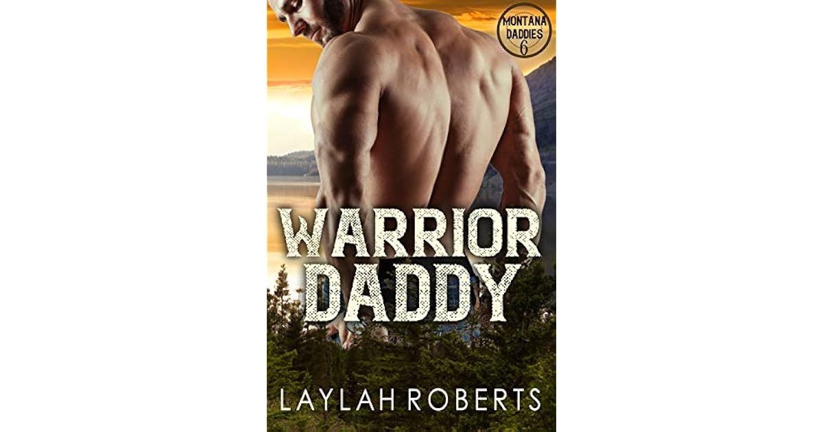 Warrior Daddy (Montana Daddies, #6) by Laylah Roberts