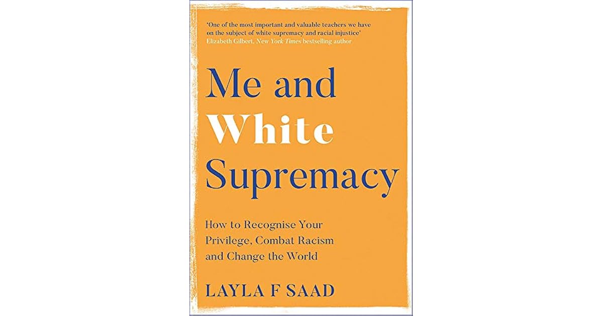 Me and White Supremacy: How to Recognise Your Privilege, Combat Racism ...