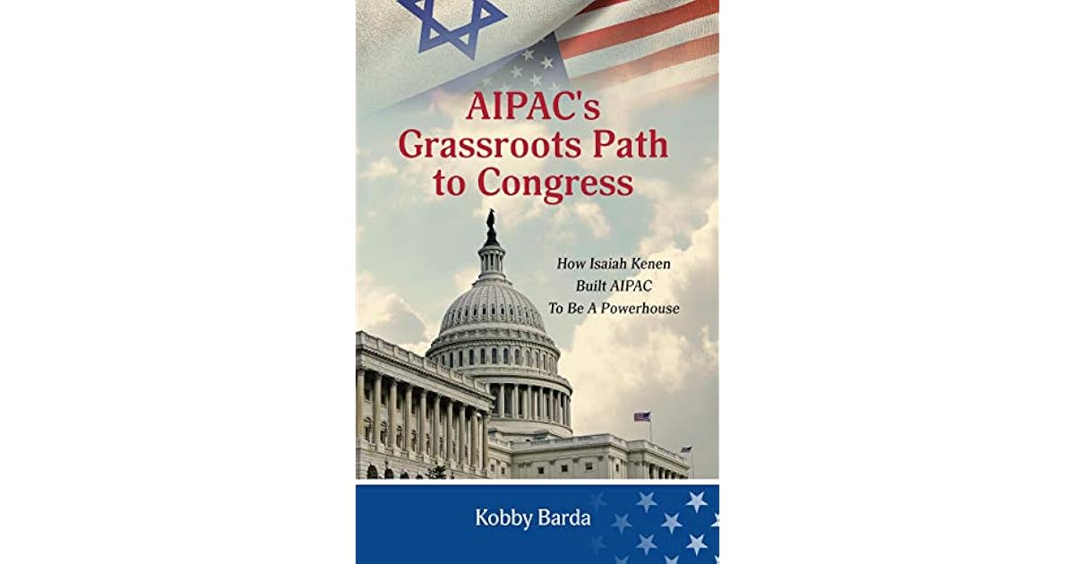 AIPAC’s Grassroots Path to Congress: How Isaiah Kenen Built AIPAC to Be ...